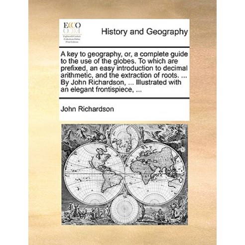 A Key to Geography Or a Complete Guide to the Use of the Globes. to ...