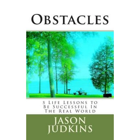 Obstacles: 5 Life Lessons to Be Successful in the Real World Paperback ...