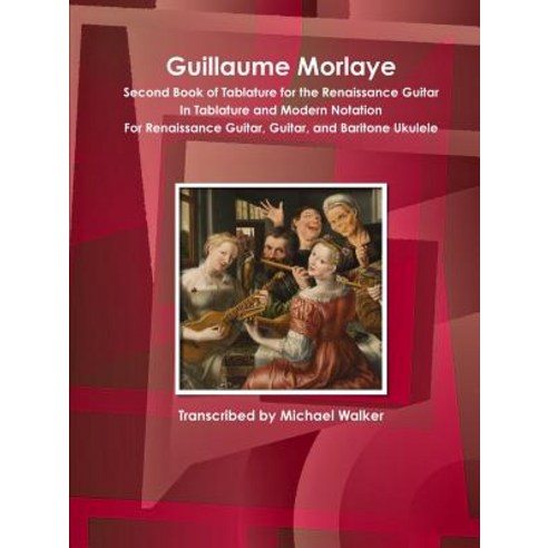 (영문도서) Guillaume Morlaye Second Book of Tablature for the Renaissance ...