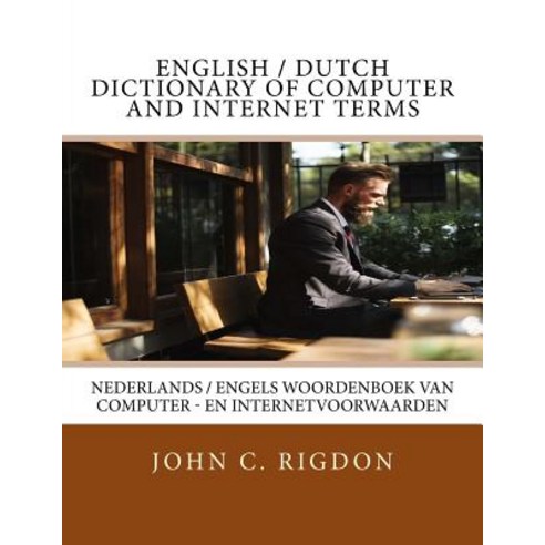 English / Dutch Dictionary of Computer and Internet Terms: Nederlands ...