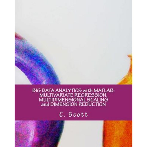 Big Data Analytics with MATLAB: Multivariate Regression Multidimensional Scalin