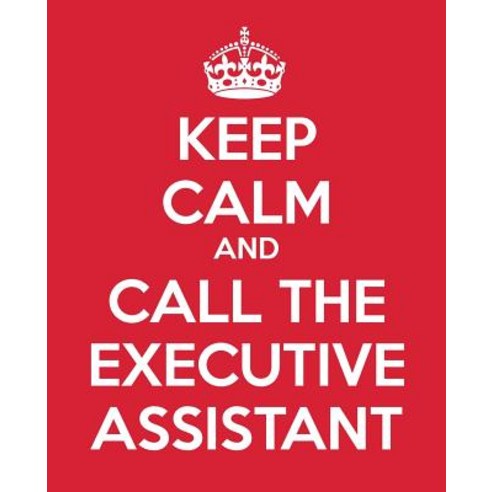 Keep Calm and Call the Executive Assistant: Ultimate Assistant Gift ...