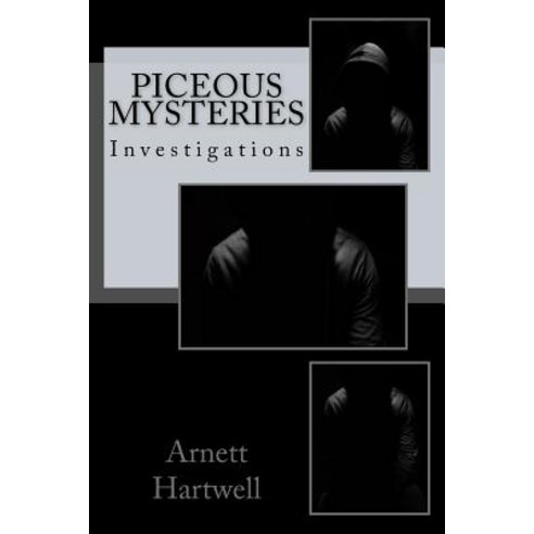 Piceous Mysteries: Investigations Paperback, Createspace Independent ...