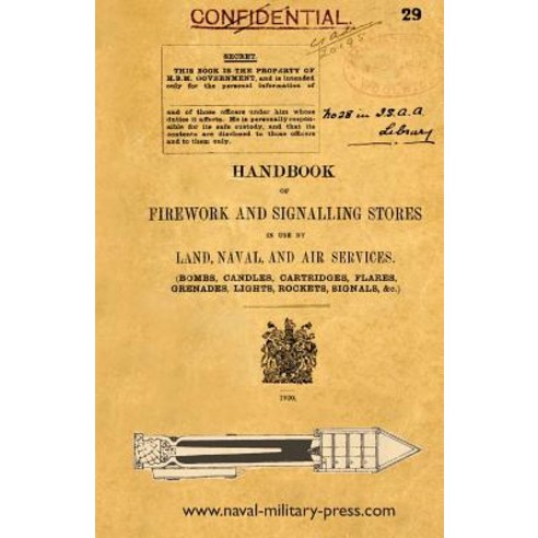 Handbook of Firework and Signalling Stores in Use by Land Naval and Air ...