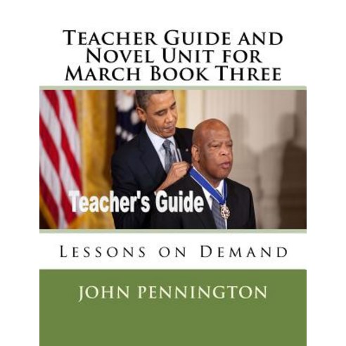 Teacher Guide and Novel Unit for March Book Three: Lessons on Demand ...