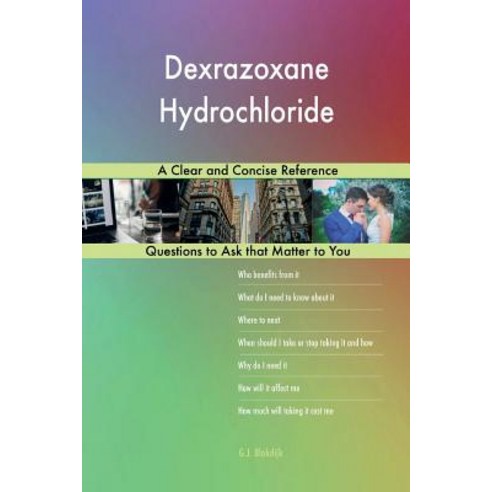 Dexrazoxane Hydrochloride; A Clear and Concise Reference Paperback ...