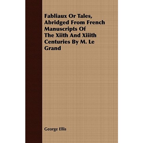 Fabliaux or Tales Abridged from French Manuscripts of the Xiith and ...