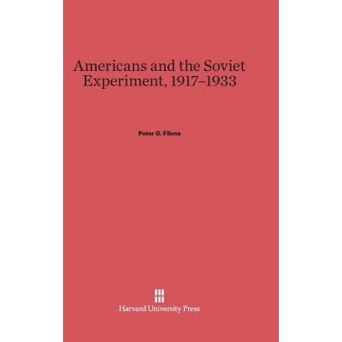 Americans and the Soviet Experiment 1917-1933 Hardcover, Harvard University Pre