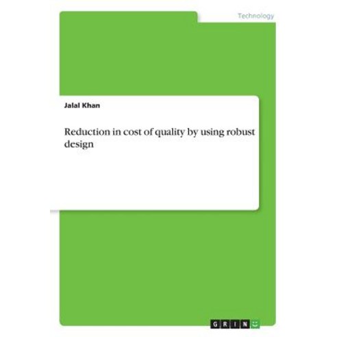 Reduction in Cost of Quality by Using Robust Design Paperback, Grin Publishing