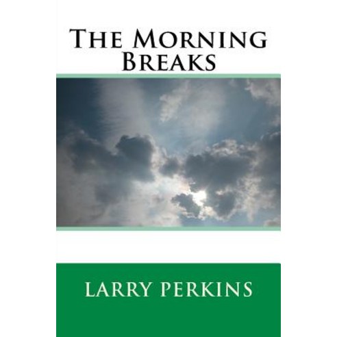 The Morning Breaks Paperback, Createspace Independent Publishing ...