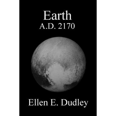 Earth. A.D. 2170. Paperback, Createspace Independent Publishing ...