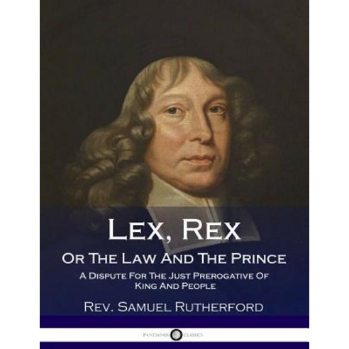 Lex Rex or the Law and the Prince: A Dispute for the Just Prerogative ...