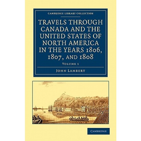 Travels Through Canada and the United States of North America in the ...