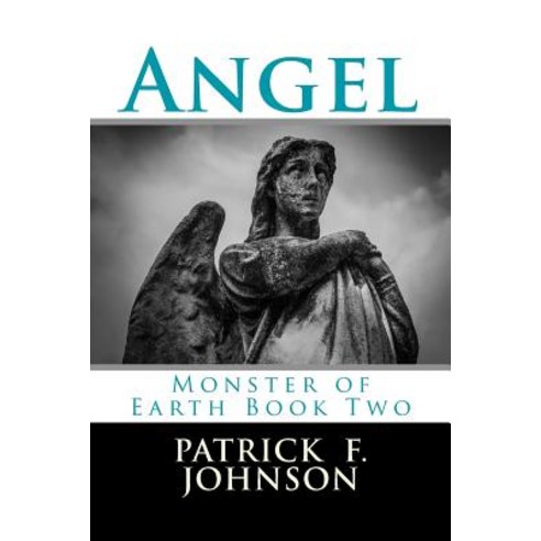 Angel: Monster of Earth Book Two Paperback, Createspace Independent ...
