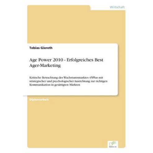 Age Power 2010 - Erfolgreiches Best Ager-Marketing Paperback, Diplom.de ...