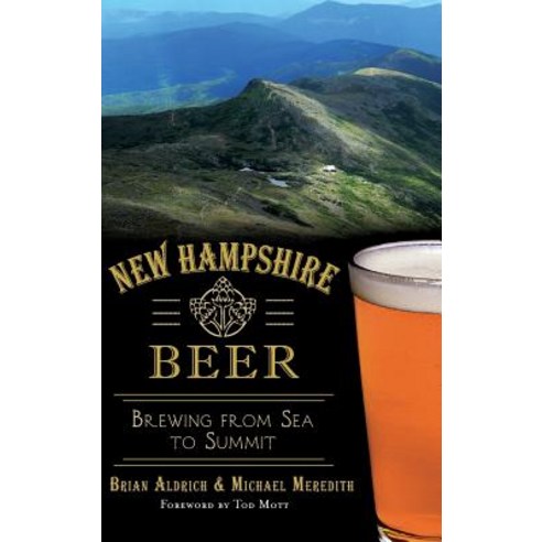 New Hampshire Beer: Brewing from Sea to Summit Hardcover, History Press ...