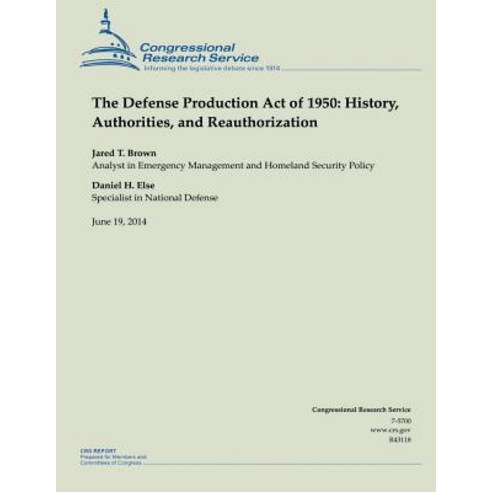 The Defense Production Act of 1950: History Authorities and ...