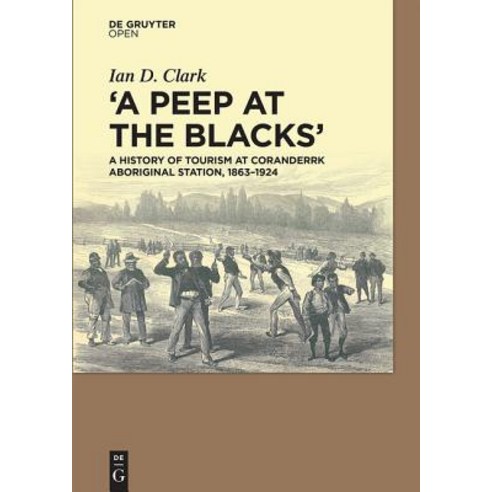 A Peep at the Blacks'': A History of Tourism at Coranderrk Aboriginal ...