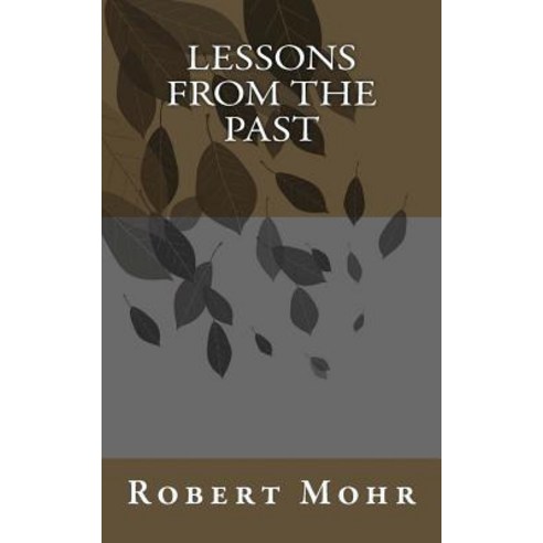 Lessons from the Past Paperback, Createspace Independent Publishing ...
