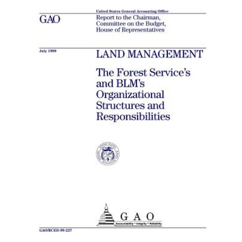 Land Management: The Forest Service''s and Blm''s Organizational ...