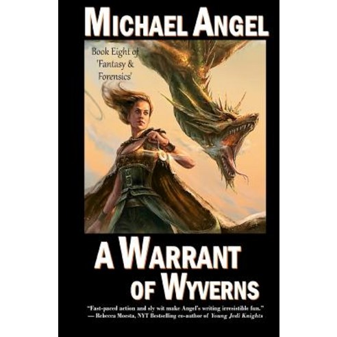 A Warrant of Wyverns: Book Eight of ''Fantasy & Forensics'' Paperback ...