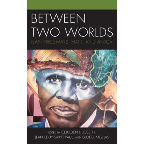 Between Two Worlds: Jean Price-Mars Haiti and Africa Hardcover ...