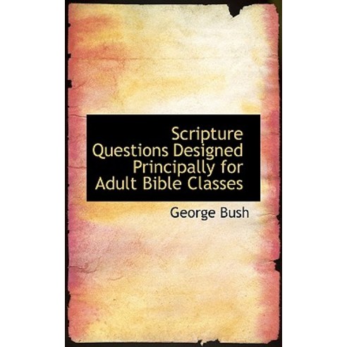 Scripture Questions Designed Principally for Adult Bible Classes ...