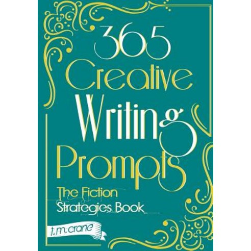 365 Creative Writing Prompts: The Fiction Strategies Book Paperback ...