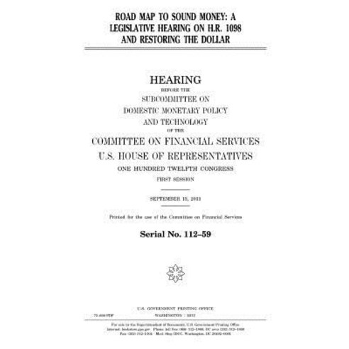 Road Map to Sound Money: A Legislative Hearing on H.R. 1098 and ...