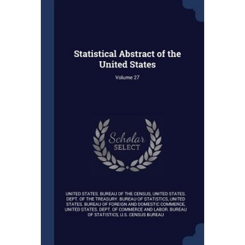 Statistical Abstract of the United States; Volume 27 Paperback, Sagwan ...