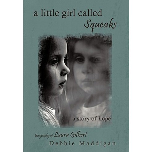 A Little Girl Called Squeaks: A Story of Hope Paperback, Authorhouse ...