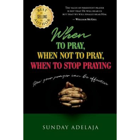 When to Pray When Not to Pray and When to Stop Praying: How Your Prayer ...