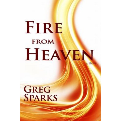 Fire from Heaven Paperback, Createspace Independent Publishing Platform ...