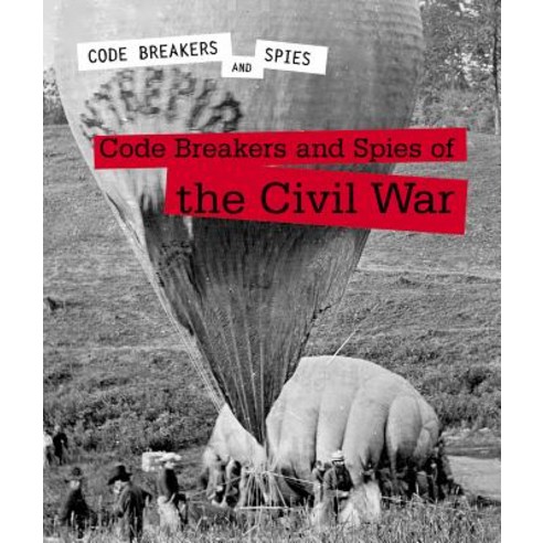 Code Breakers and Spies of the Civil War Library Binding, Cavendish ...